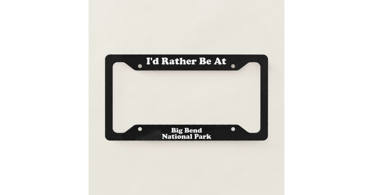 Big Bend National Park - LPF License Plate Frame | Zazzle