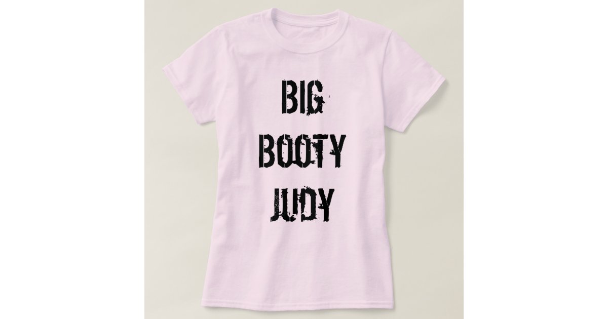 Big Booty Judy T Shirt