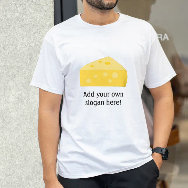 Big Cheese: Customizable Slogan T-Shirt | Zazzle