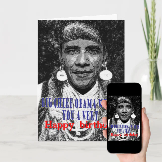 big chief obama wishes you a happy birthday card | Zazzle