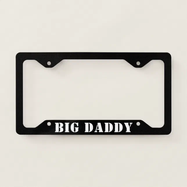Big Daddy Funny License Plate Frame | Zazzle