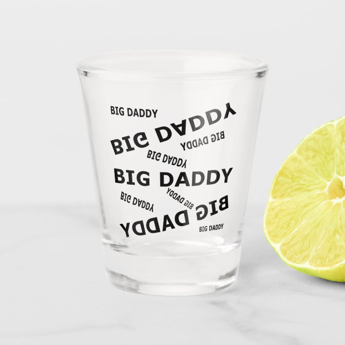 Big Daddy shot glass | Zazzle.com