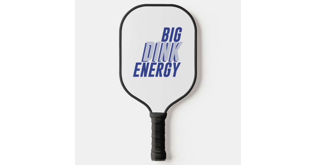 Big Dink Energy Pickleball Paddle | Zazzle