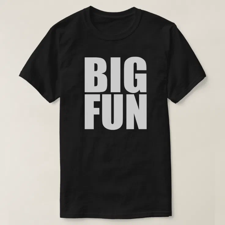 BIG FUN T-Shirt | Zazzle