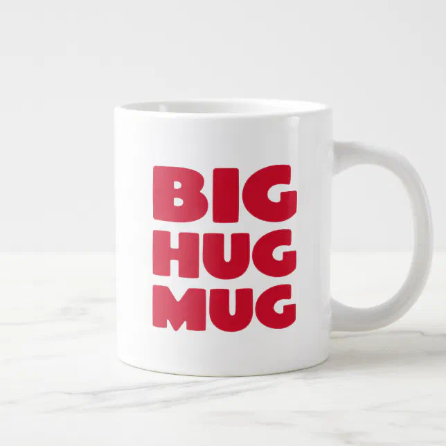 Big Hug Giant Coffee Mug | Zazzle
