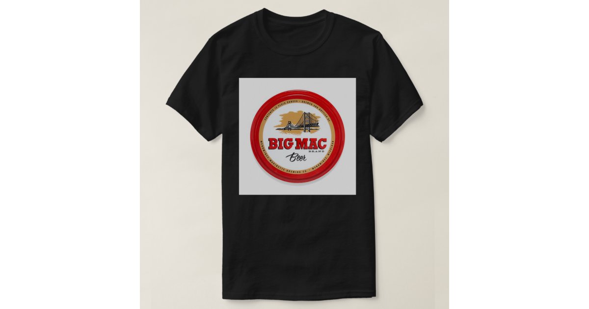 Big Mac Beer T T-Shirt | Zazzle