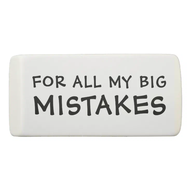 Big Mistakes Eraser | Zazzle