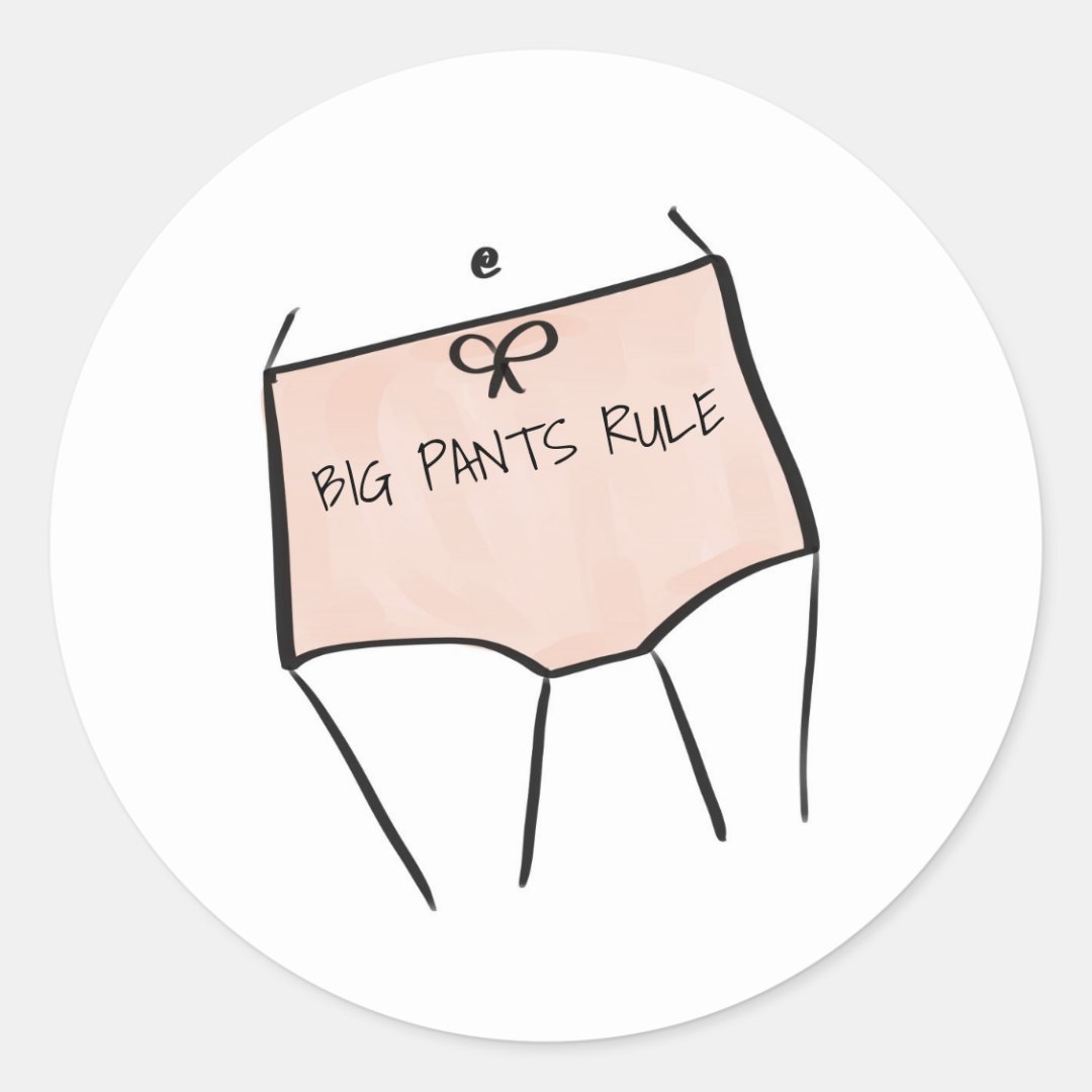 Big Pants Rule Funny Customizable Classic Round Sticker | Zazzle