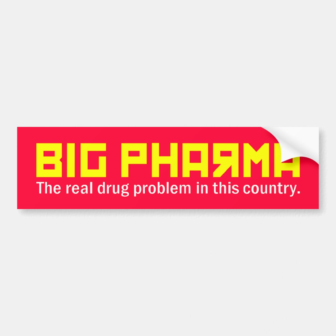 big pharma bumper sticker | Zazzle