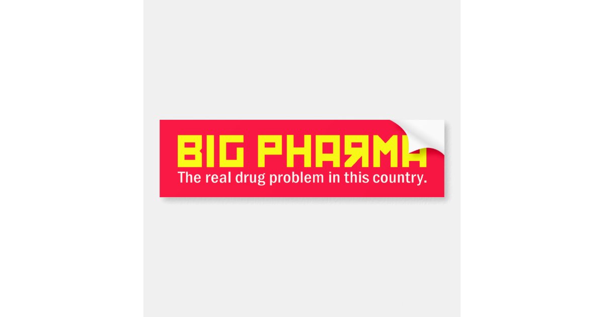 big pharma bumper sticker | Zazzle