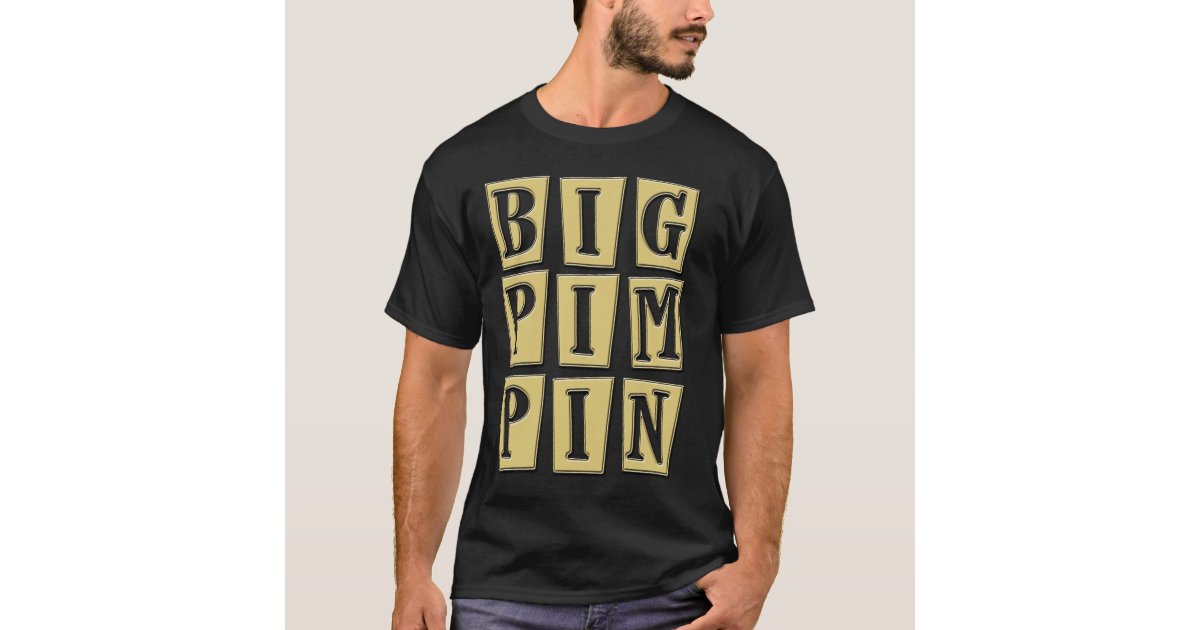 BIG PIMPIN HIP HOP shirt | Zazzle