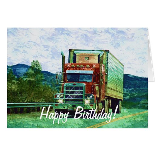Big Rig Road-liner Truck-lover Birthday Card | Zazzle