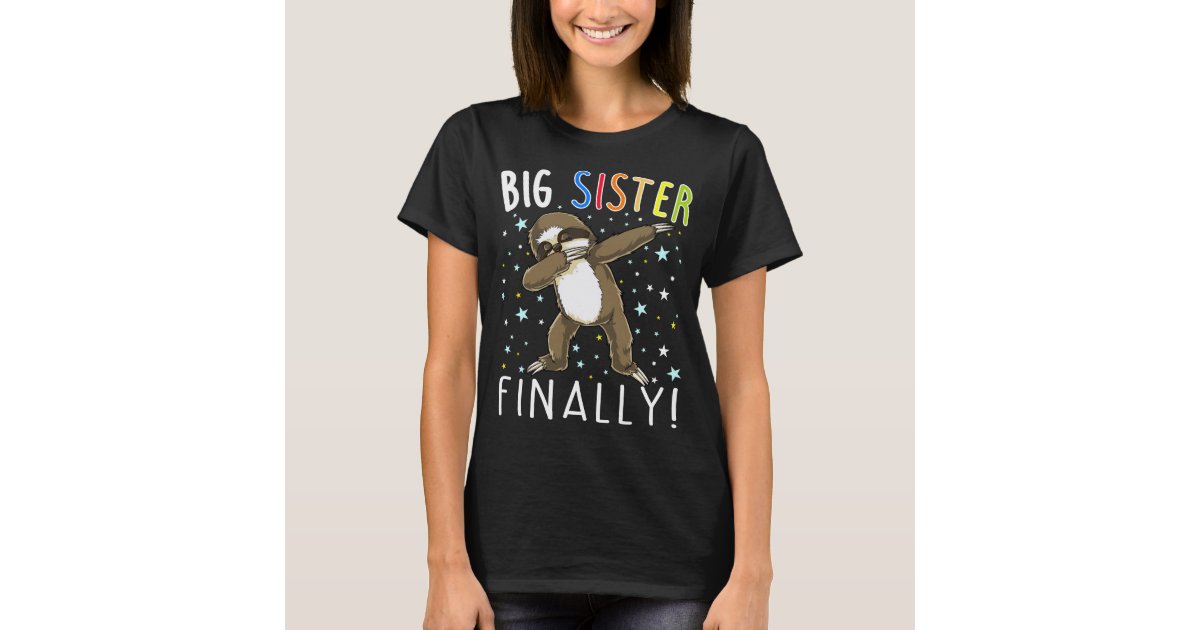 Big Sister Finally Sloth Shirt - Sloth shirt | Zazzle