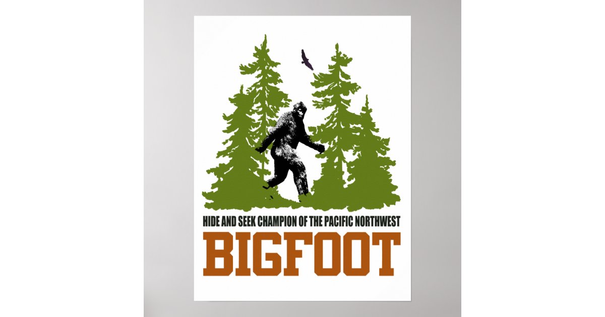 Bigfoot Hide and Seek Champion Pacific Northwest Poster | Zazzle