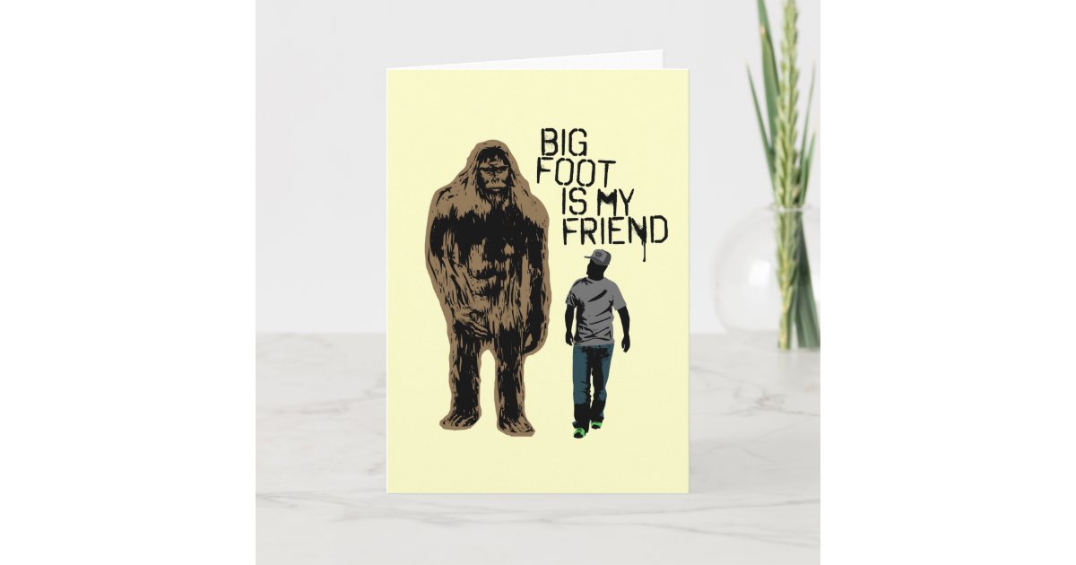 Bigfoot Is My Friend Card | Zazzle.com