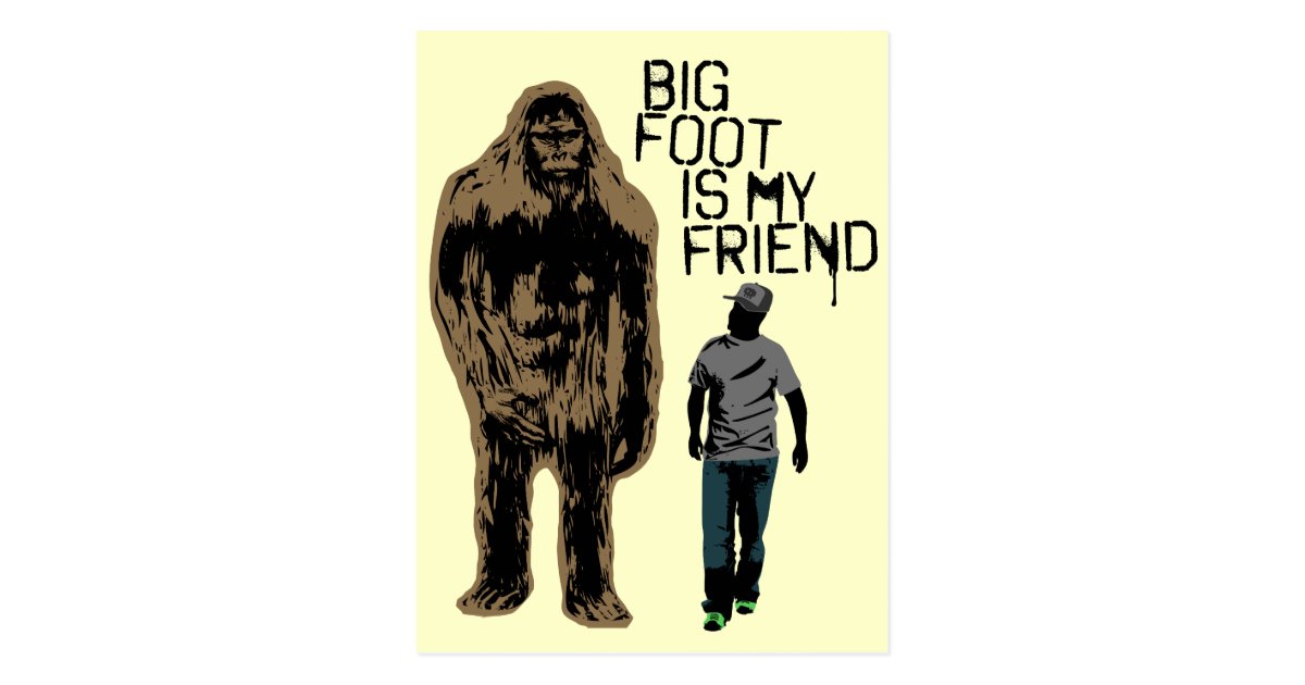 Bigfoot Is My Friend Postcard | Zazzle.com