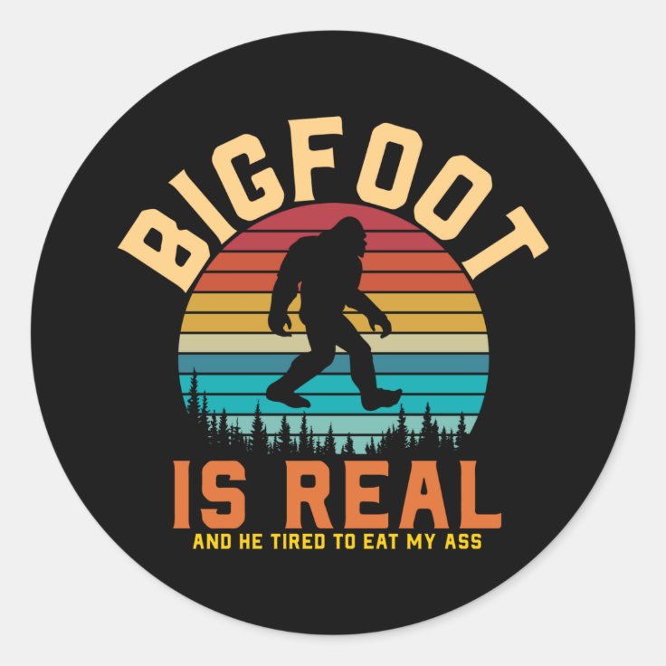 Bigfoot is Real | Bigfoot Retro Design Classic Round Sticker | Zazzle