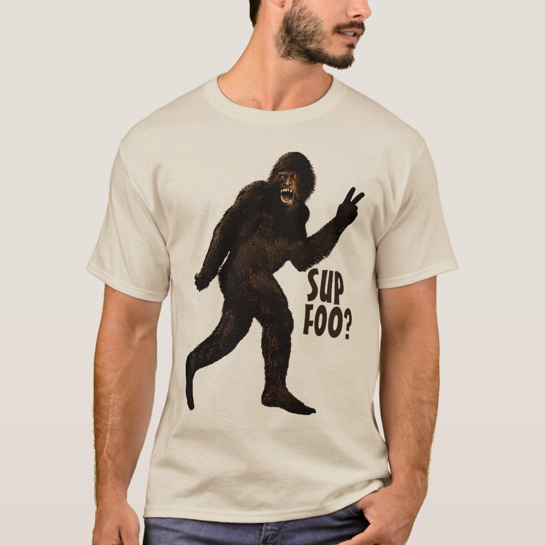 Bigfoot Sup Foo? T-Shirt | Zazzle