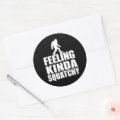 Bigfoot Walking Feeling Kind Squatchy Classic Round Sticker | Zazzle