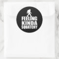 Bigfoot Walking Feeling Kind Squatchy Classic Round Sticker | Zazzle