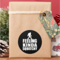 Bigfoot Walking Feeling Kind Squatchy Classic Round Sticker | Zazzle