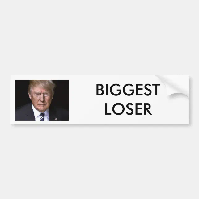 "Biggest Loser" anti-Donald Trump Bumper Sticker | Zazzle