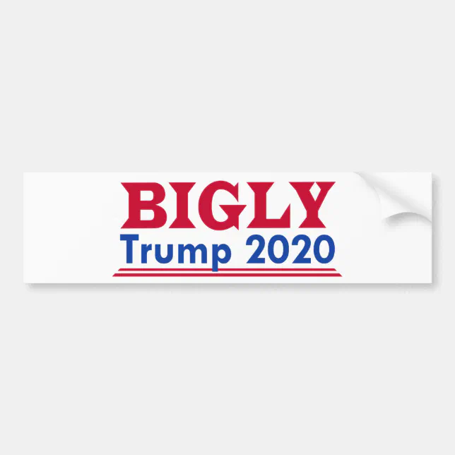 BIGLY Bumper Sticker | Zazzle
