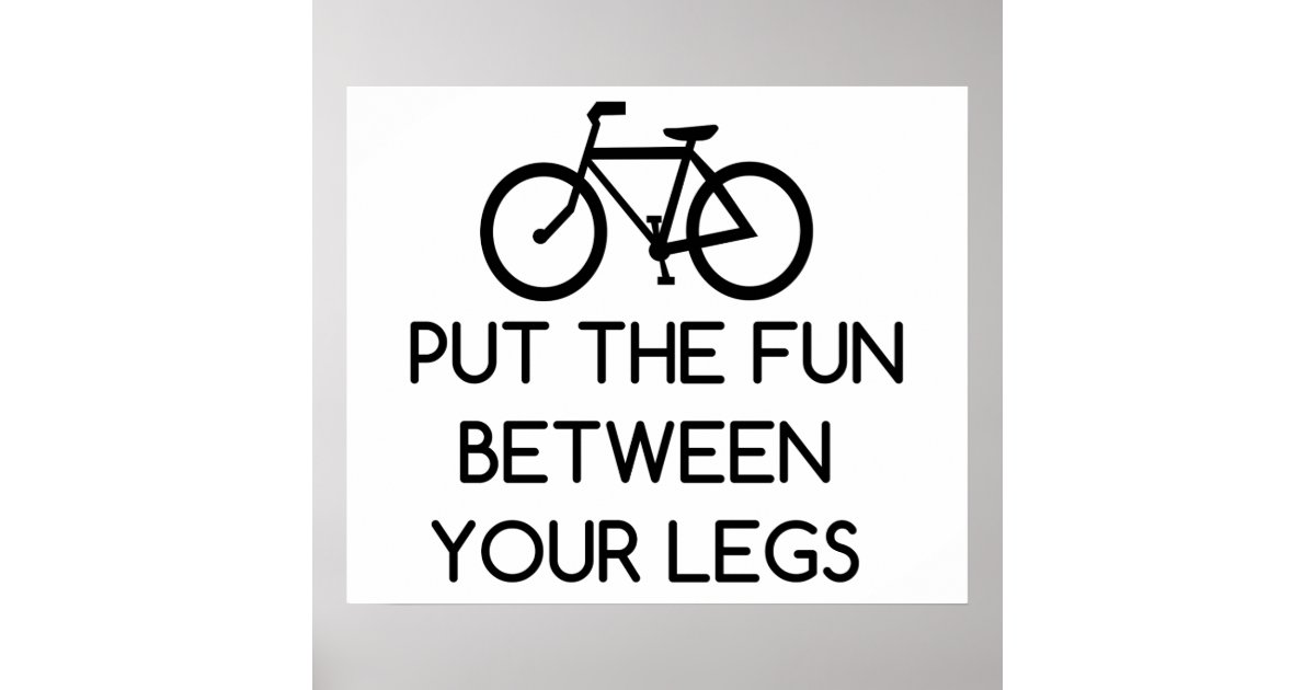 Bike Between Legs Poster | Zazzle
