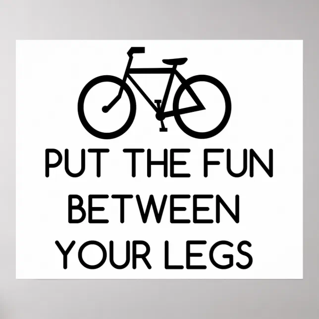 Bike Between Legs Poster | Zazzle