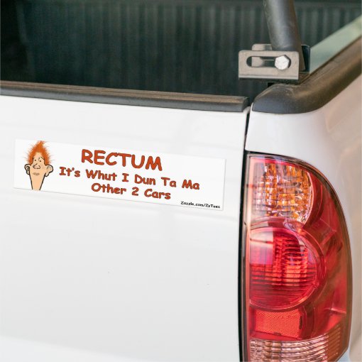 Billy Bob-Rectum Bumper Sticker | Zazzle