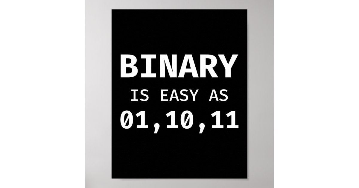 Binary Is As Easy As 01, 10, 11 Programmer Coding Poster | Zazzle