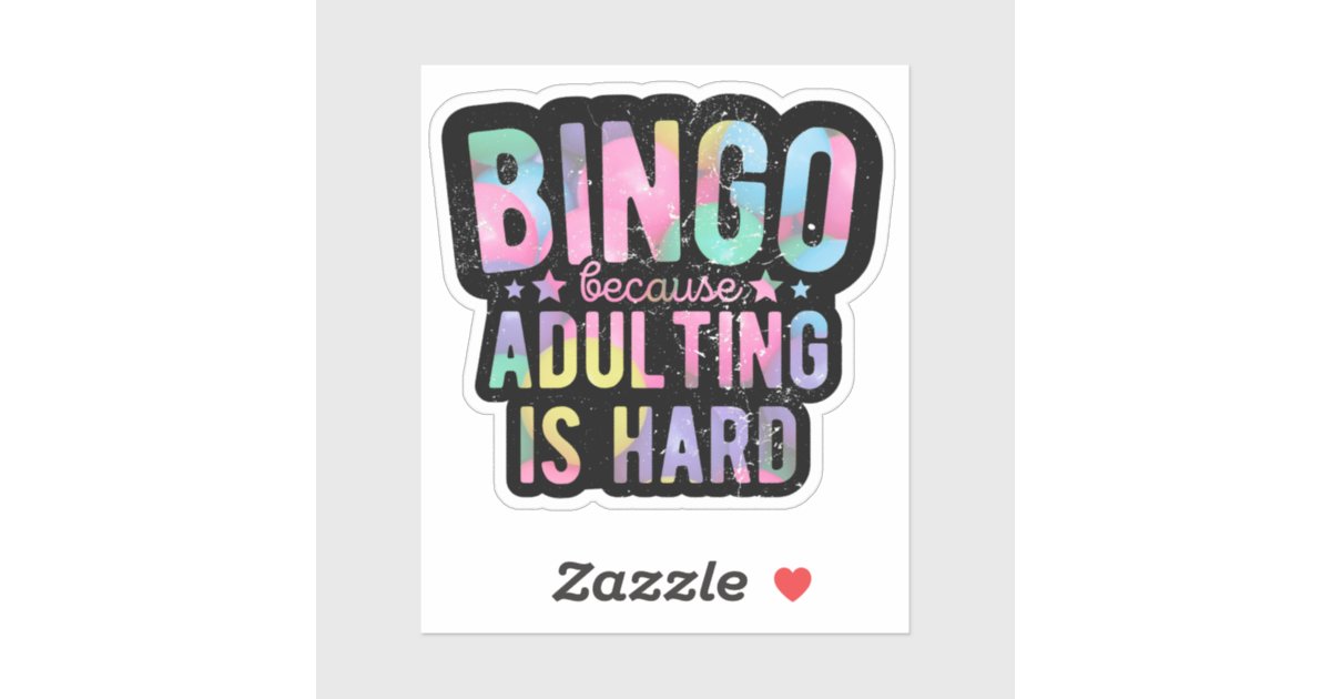 Bingo because adulting is hard | Funny bingo Sticker | Zazzle