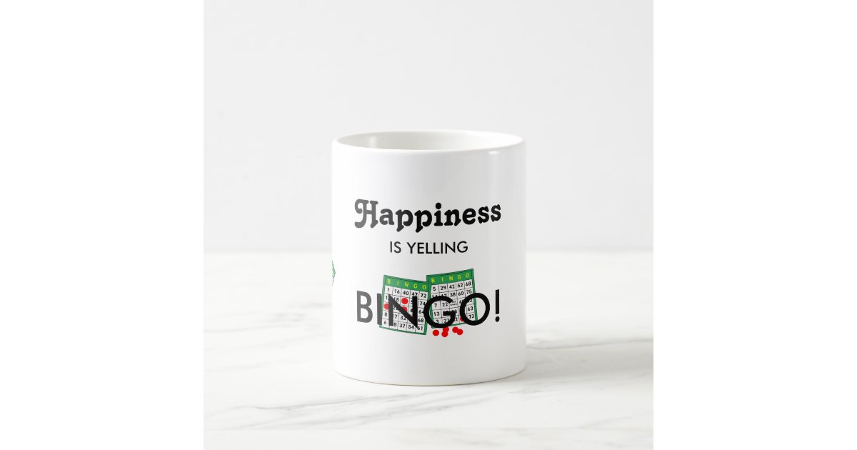 Bingo Lovers Happiness is Yelling Bingo Coffee Mug | Zazzle
