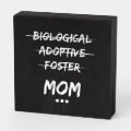 Biological, Foster, Adoptive Mom Wooden Box Sign | Zazzle