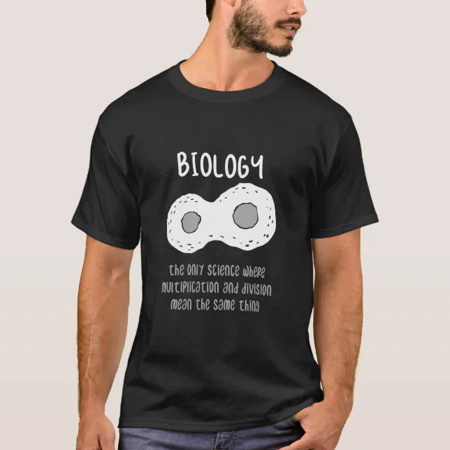 Biology - Biology The Only Science Gift T-Shirt | Zazzle