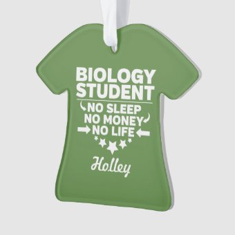 Biology Student No Life or Money Ornament | Zazzle