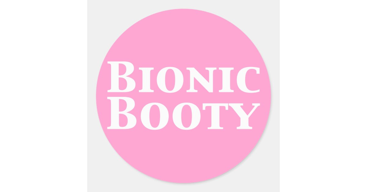 Bionic Booty Gifts Classic Round Sticker | Zazzle