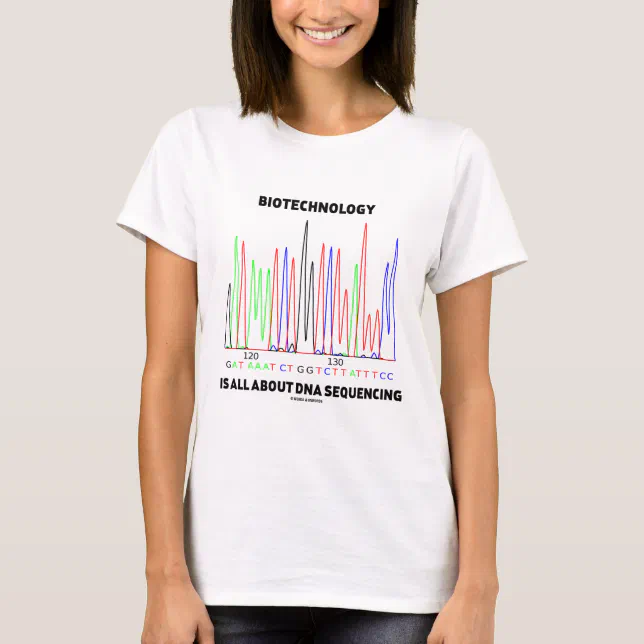 Biotechnology Is All About DNA Sequencing T-Shirt | Zazzle