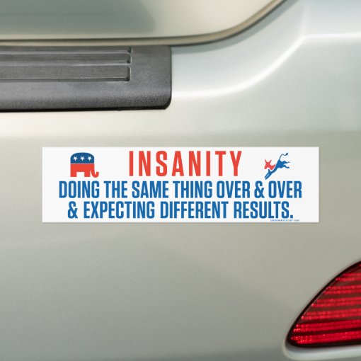 Bipartisan Insanity Bumper Sticker | Zazzle