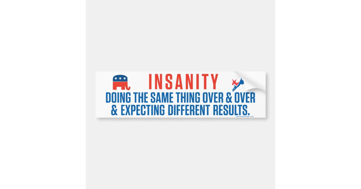 Bipartisan Insanity Bumper Sticker | Zazzle