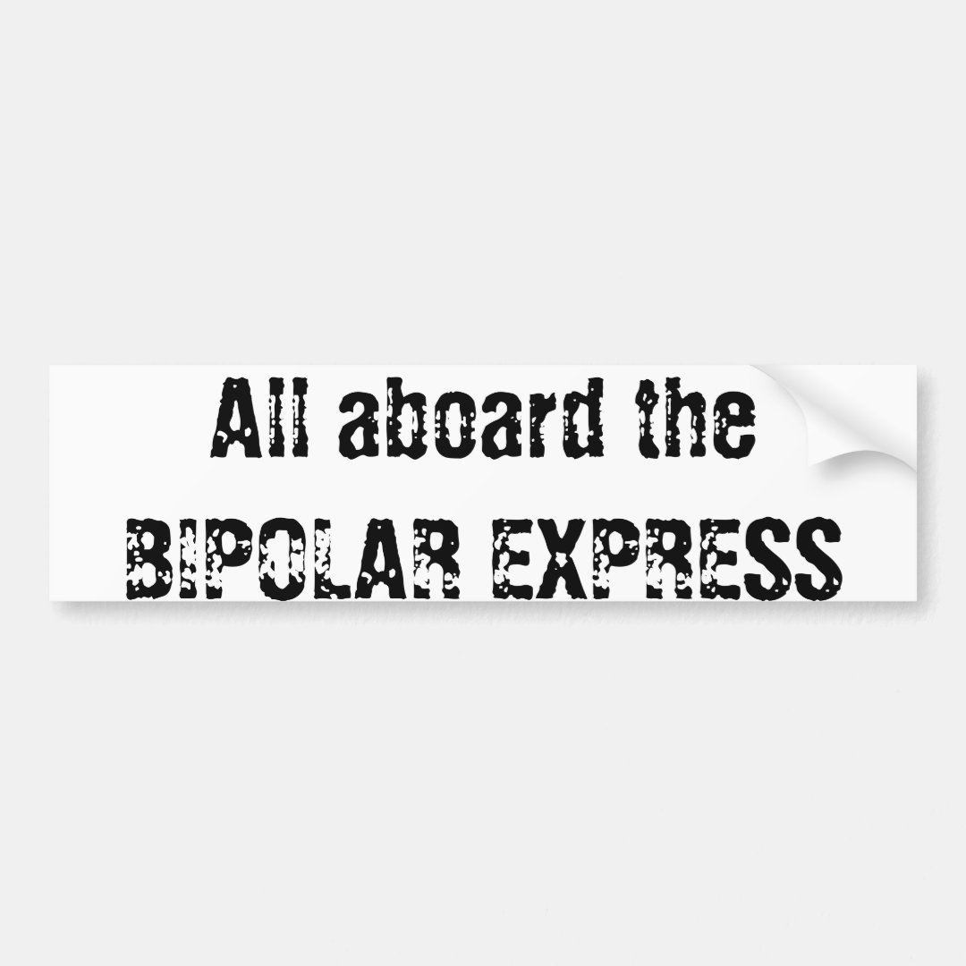 Bipolar Express Bumper Sticker | Zazzle