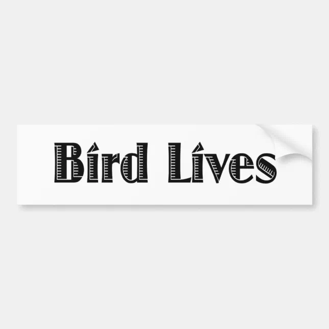Bird Lives Bumper Sticker | Zazzle
