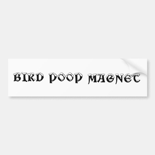 Bird Poop Magnet Bumper Sticker | Zazzle.com