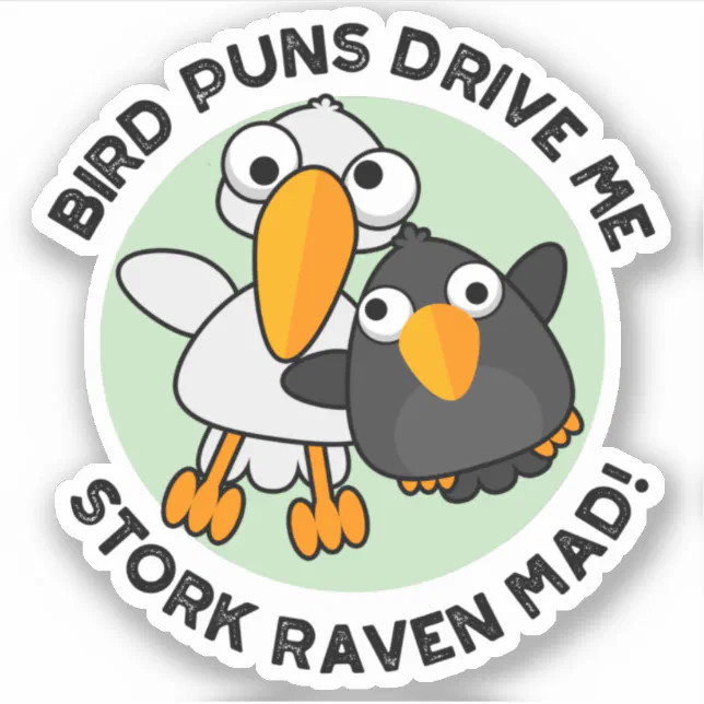 Bird Puns Drive Us Stork Raven Mad Funny Pun Sticker | Zazzle