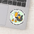 Bird Puns Drive Us Stork Raven Mad Funny Pun Sticker | Zazzle