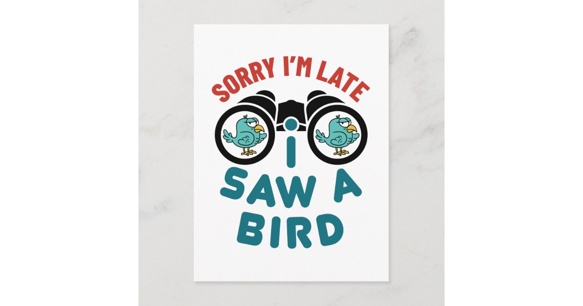Bird Watching Sorry I'm Late I Saw A Bird Postcard | Zazzle