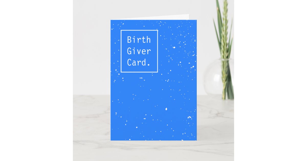 Birth Giver Card | Zazzle