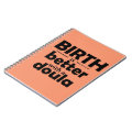 Birth is better with a doula - notebook | Zazzle
