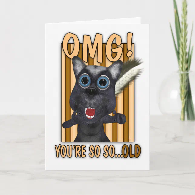 Birthday Card - OMG You're So So Old | Zazzle