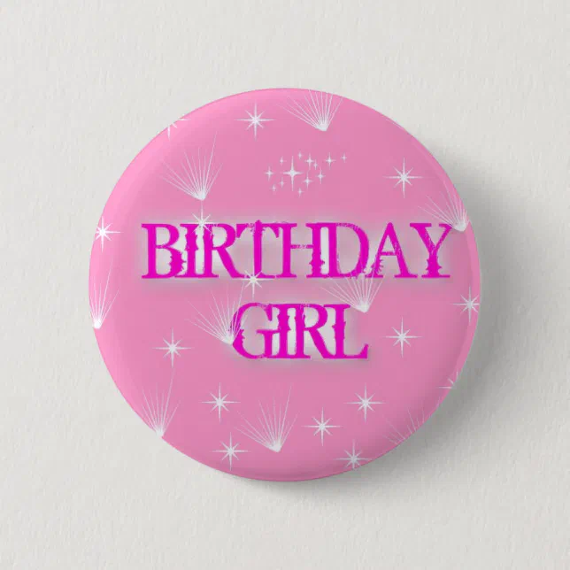 BIRTHDAY GIRL BADGE BUTTON | Zazzle